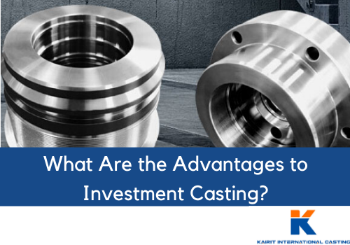 What Are the Advantages to Investment Casting? | KI Castings
